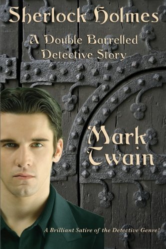 Sherlock Holmes: A Double Barreled Detective Story by Mark Twain by Mark Twain | Goodreads