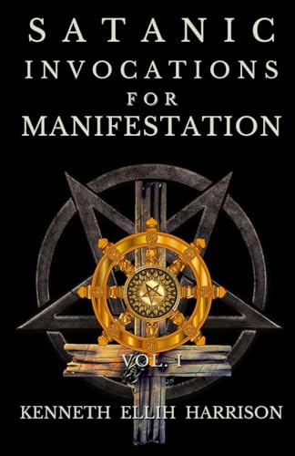 Satanic Invocations For Manifestation: Vol. I by Kenneth Ellih Harrison ...