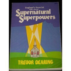 England's Exorcist Tells About Supernatural Superpowers by Trevor ...
