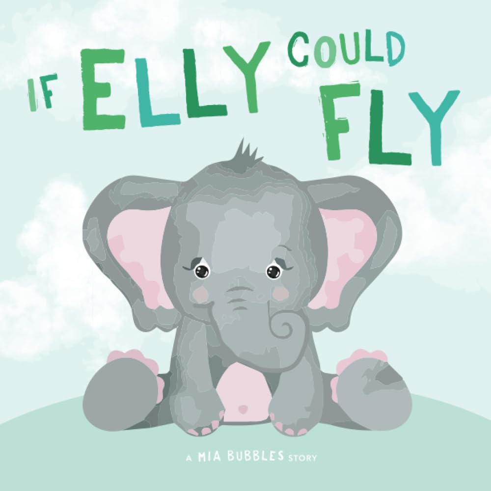 If Elly Could Fly by Mia Bubbles | Goodreads