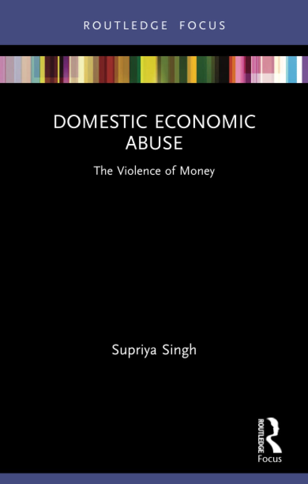 Domestic Economic Abuse: The Violence of Money by Supriya Singh | Goodreads