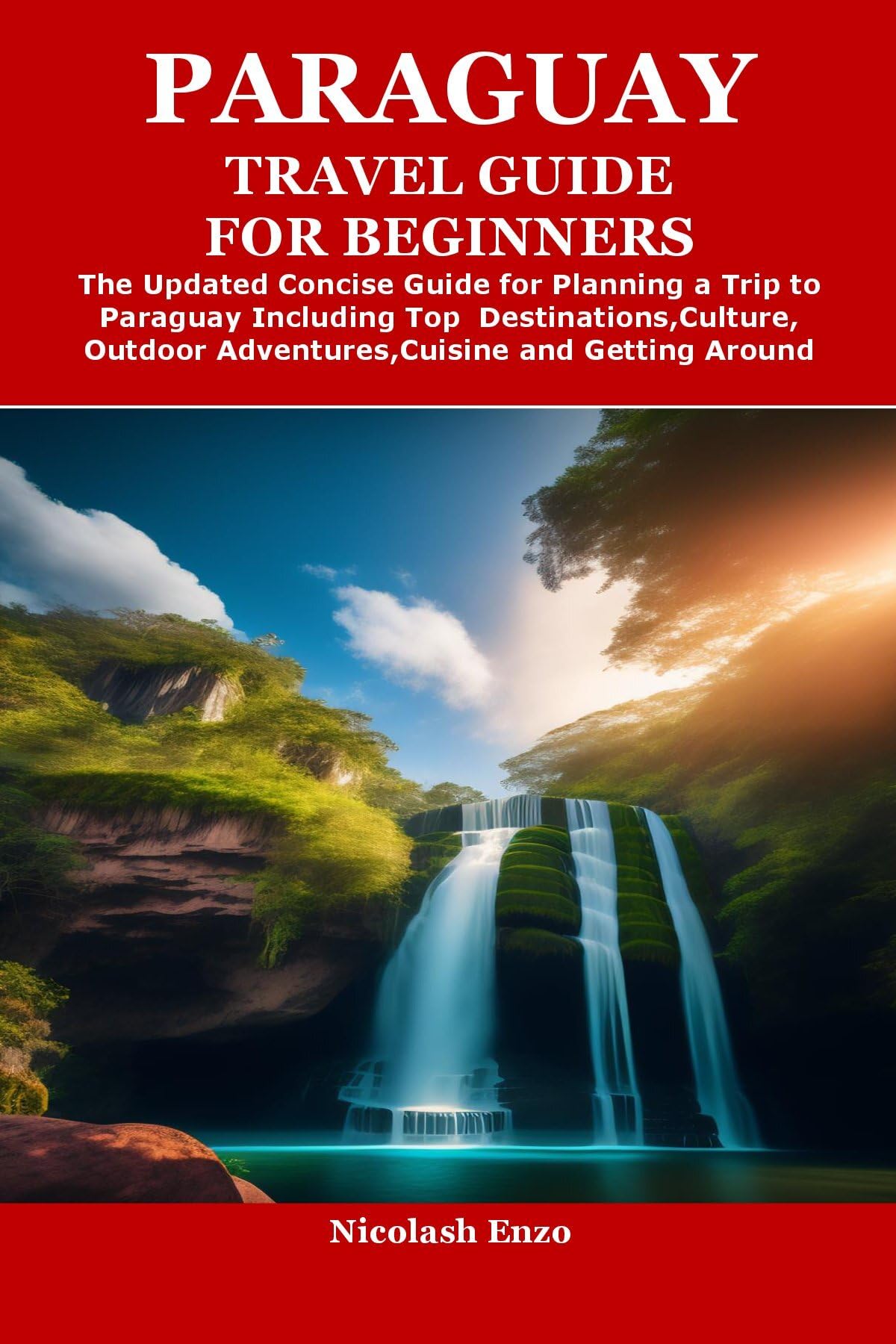 PARAGUAY TRAVEL GUIDE FOR BEGINNERS: The Updated Concise Guide for ...