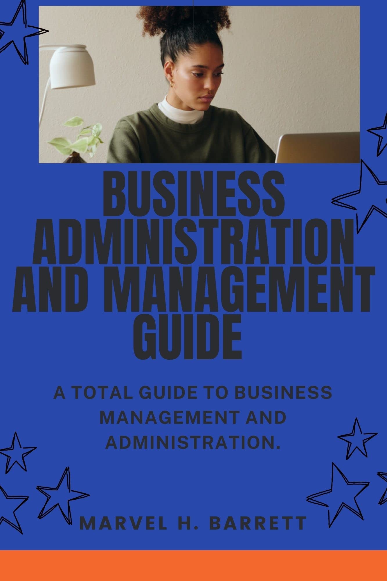 Business Management And Administration Guide: A Total Guide To Business ...