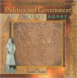 Politics and Government in Ancient Egypt by Leslie C. Kaplan | Goodreads
