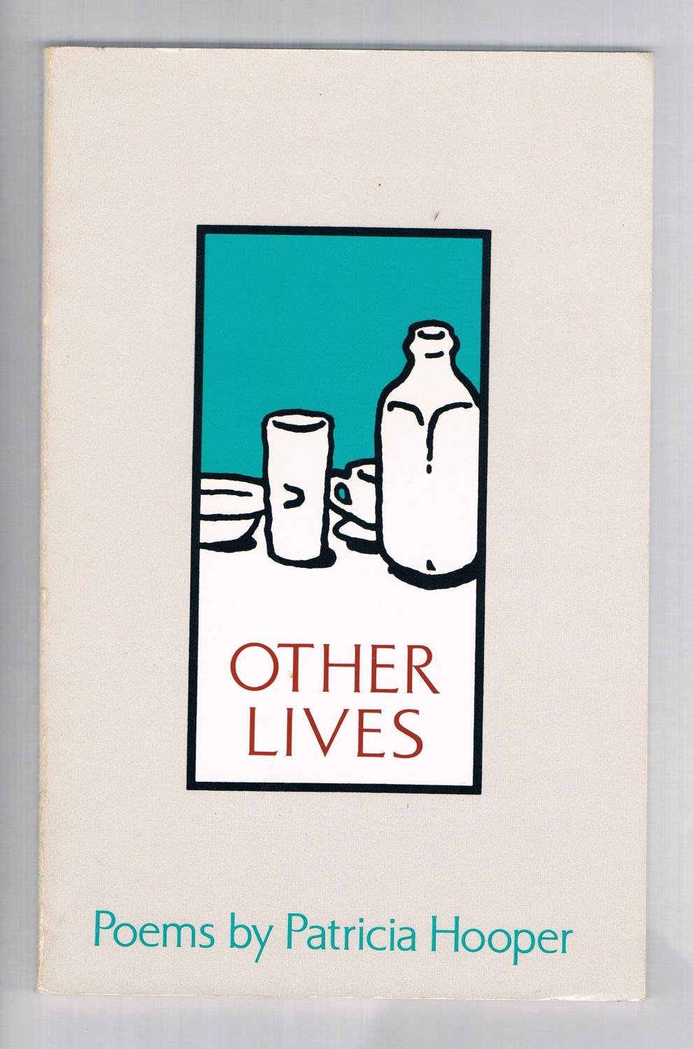 Other Lives (Contemporary Writers Series) by Patricia Hooper | Goodreads