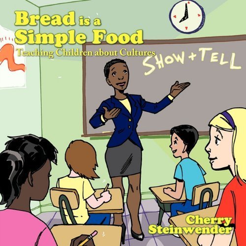 Bread is a Simple Food: Teaching Children about Cultures by Cherry ...