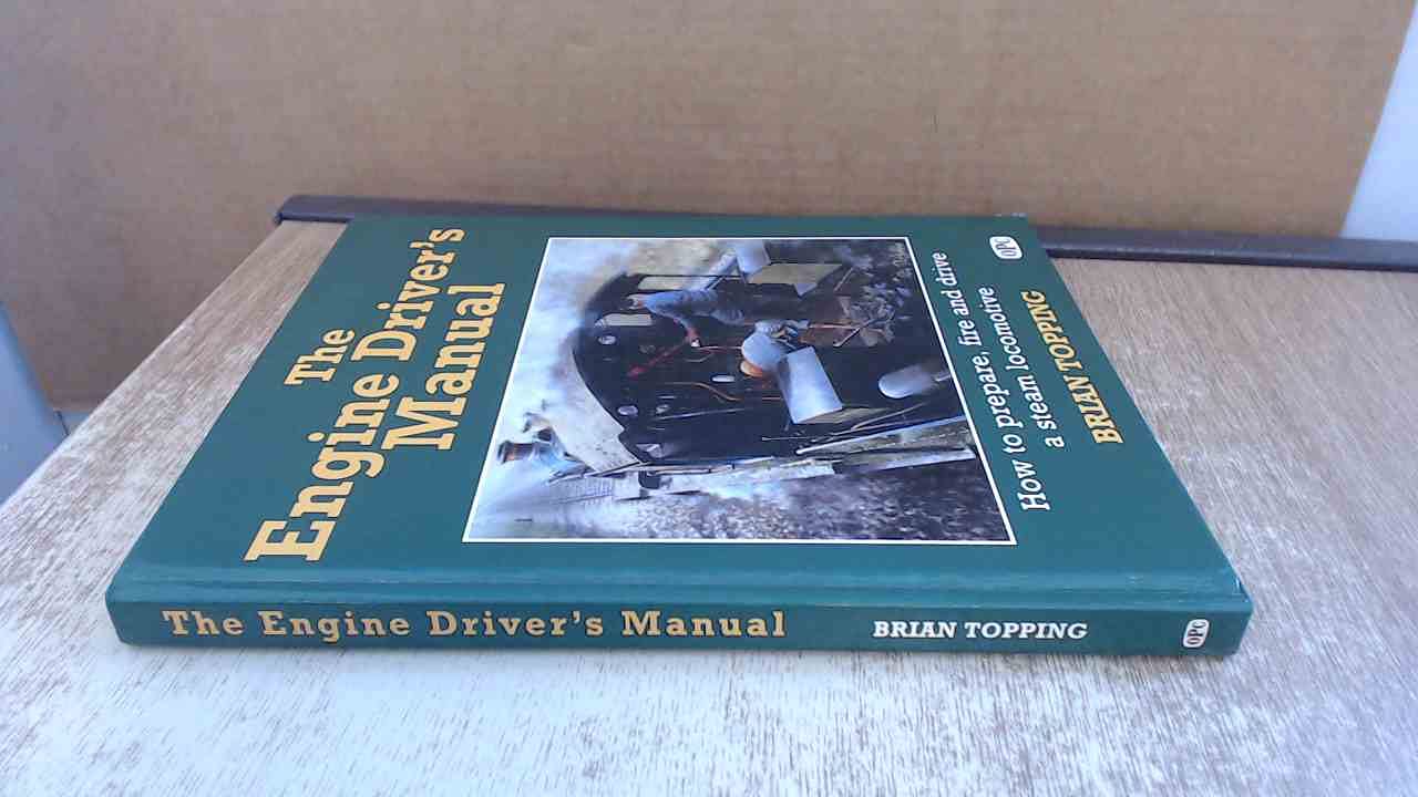 The Engine Drivers Manual - How to Prepare Fire and Drive a Steam ...