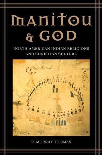 Manitou and God: North-American Indian Religions and Christian Culture ...