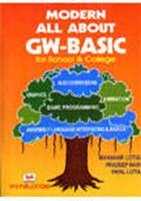 Modern all about GW-BASIC for School and College by Manahar Lotia ...