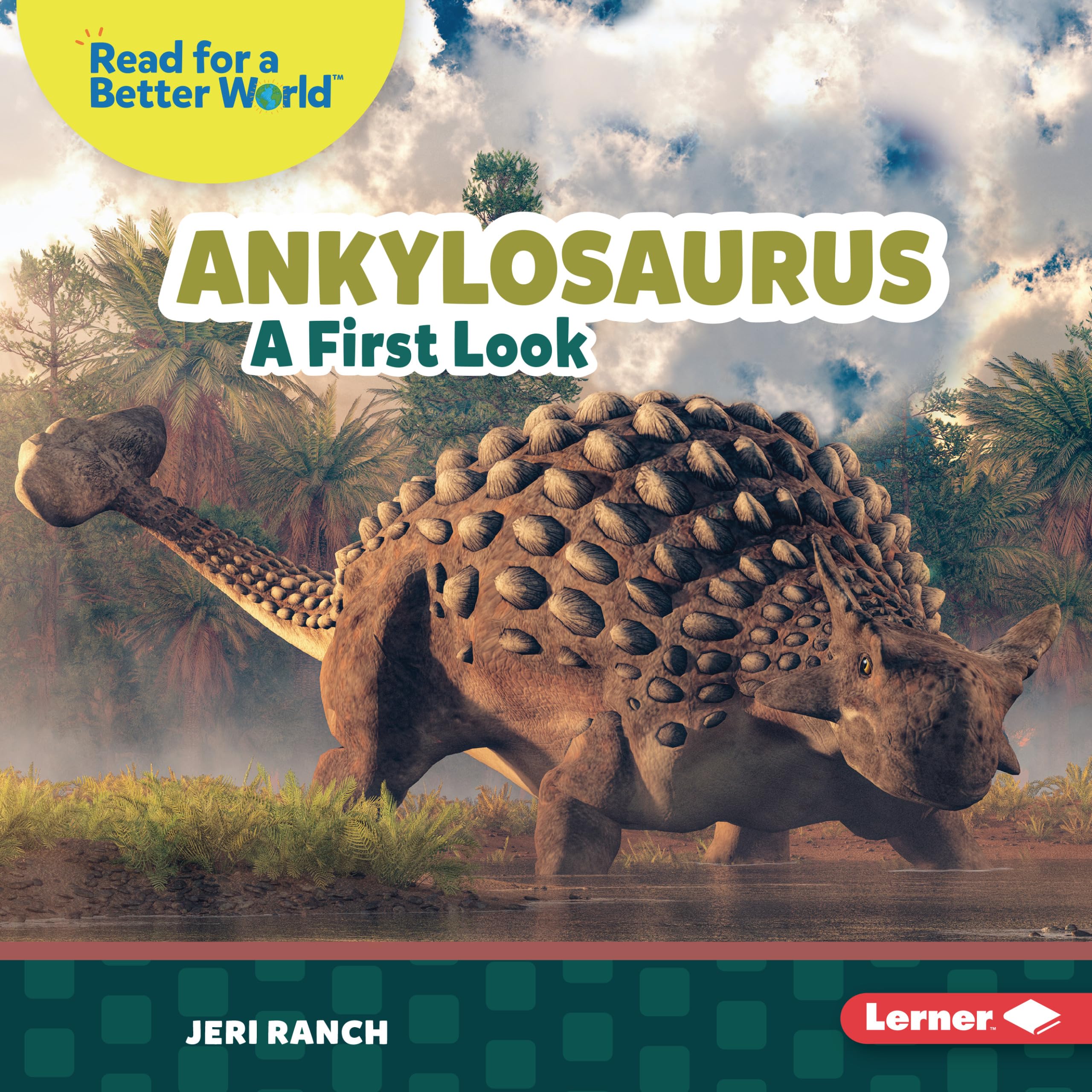 Ankylosaurus: A First Look (Read about Dinosaurs by Jeri Ranch | Goodreads