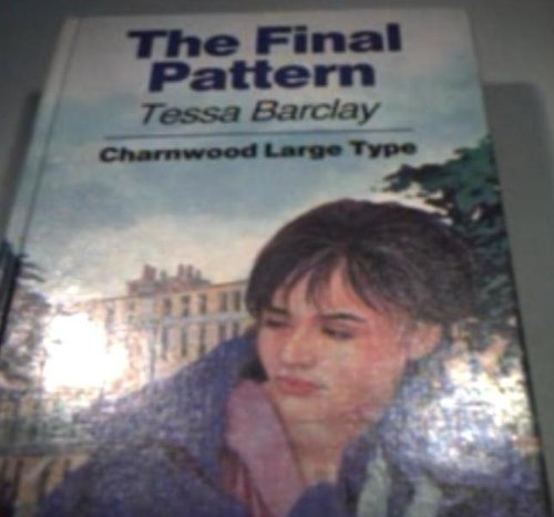 Final Pattern (Charnwood Large Print Library Series) by Tessa Barclay ...