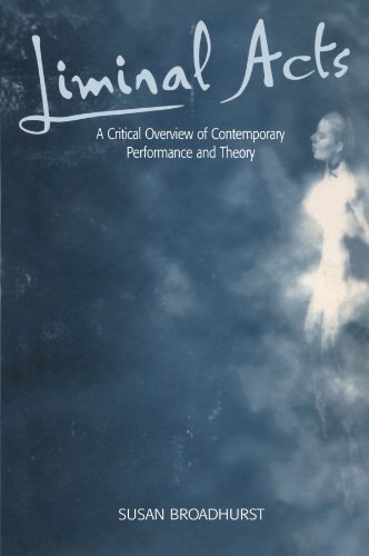 Liminal Acts: A Critical Overview of Contemporary Performance and ...