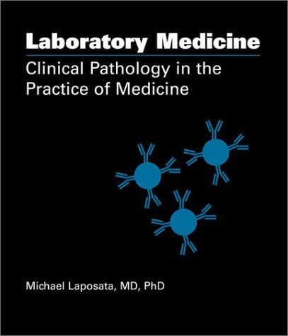 Laboratory Medicine: Clinical Pathology in the Practice of Medicine [8 ...