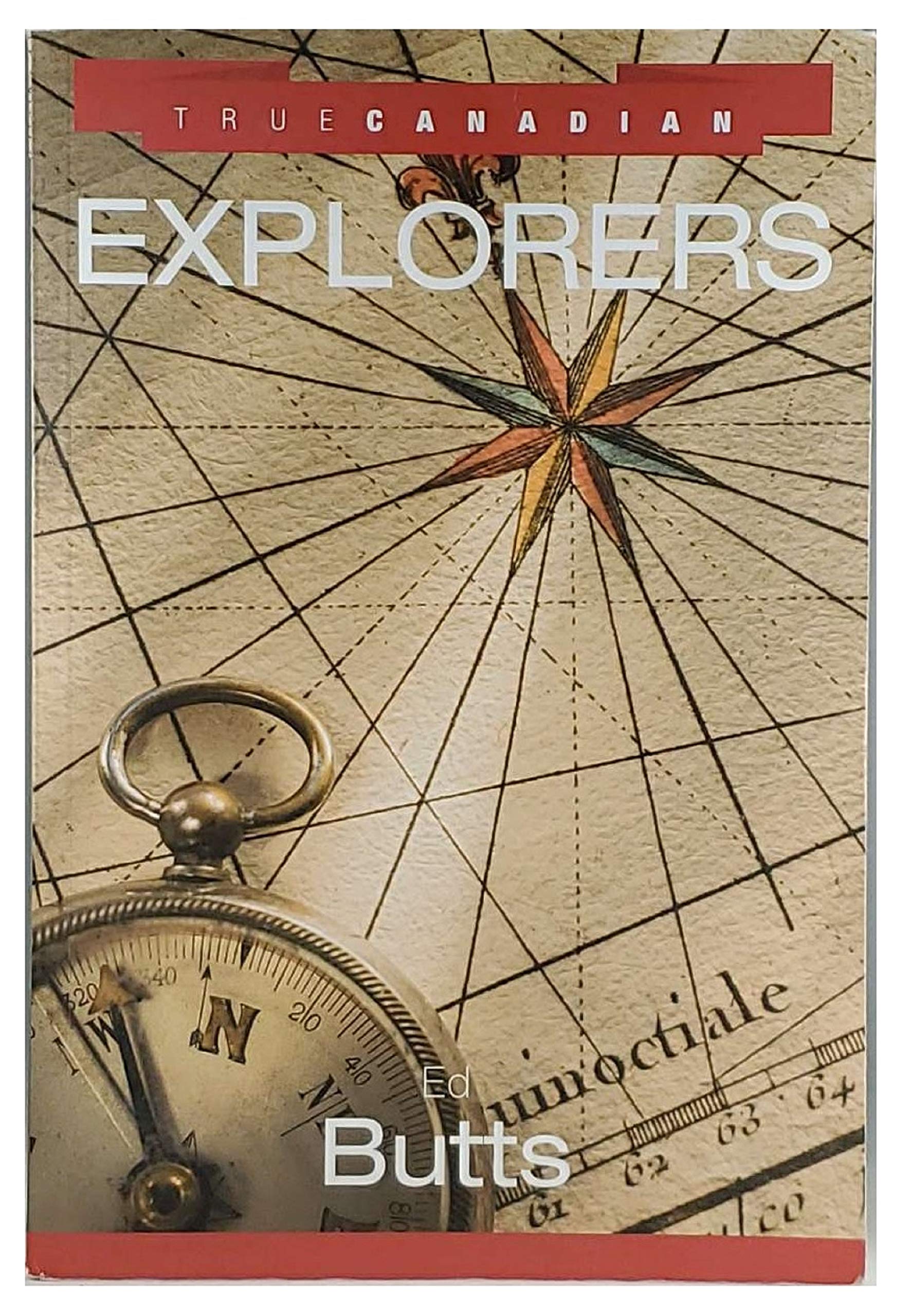 True Canadian Explorers by Edward Butts | Goodreads