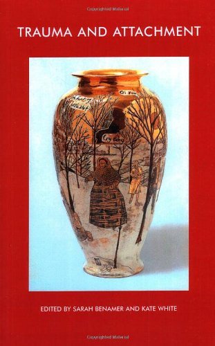 Trauma and Attachment: The John Bowlby Memorial Conference Monograph ...
