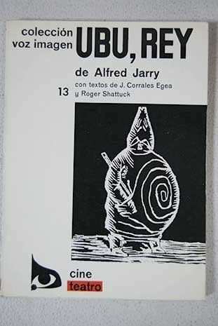 Ubú, rey. Con textos de José Corrales Egea y Roger Shattuck. by Alfred ...