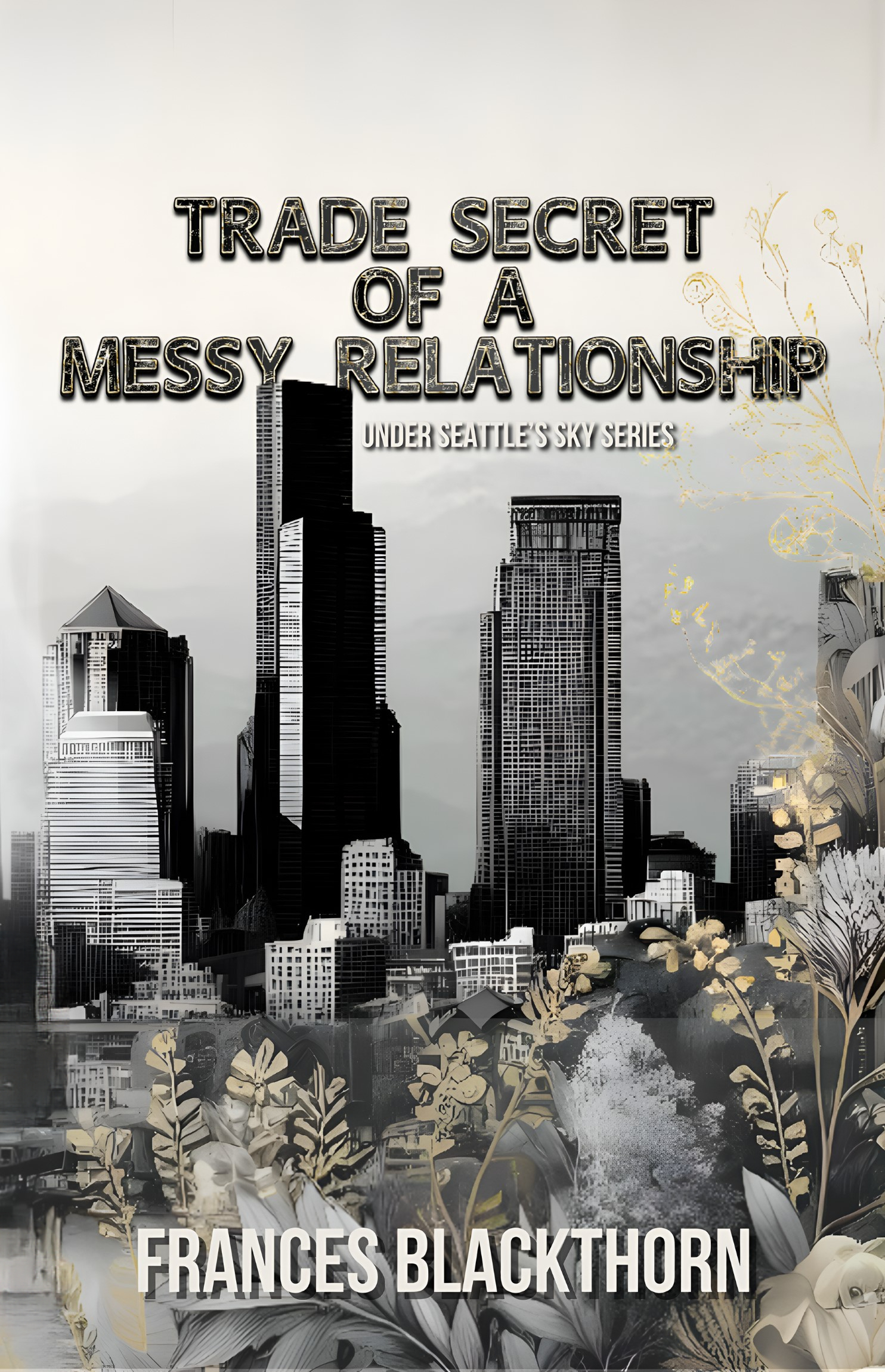 Trade Secret of a Messy Relationship by Frances Blackthorn | Goodreads