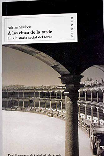 A las cinco de la tarde: Una historia social del toreo (Biblioteca ...