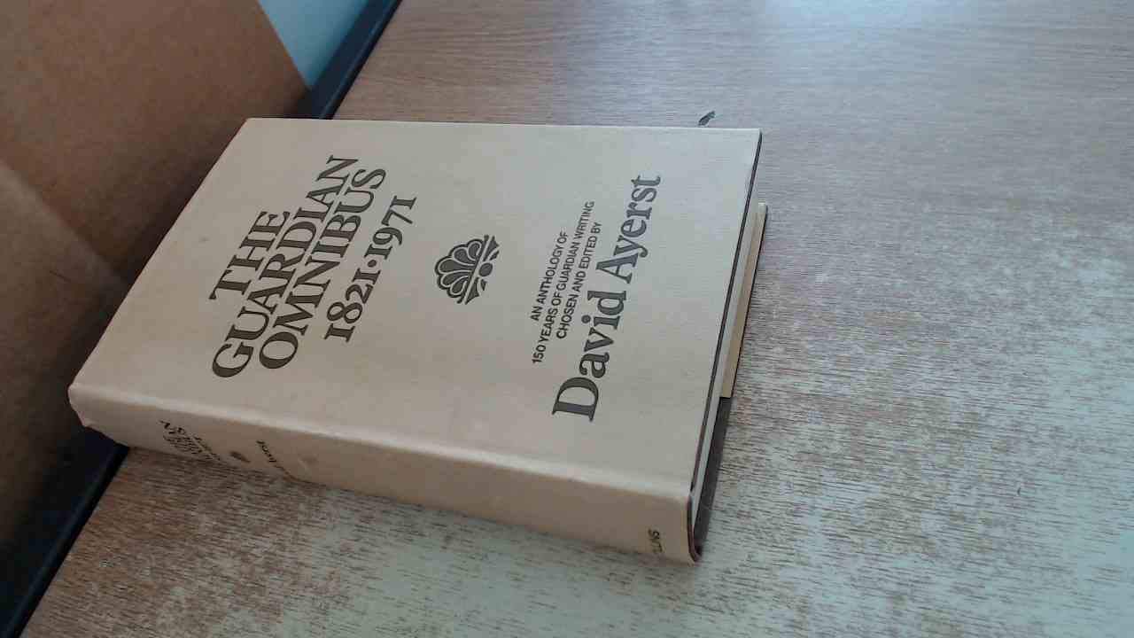 The Guardian omnibus, 1821-1971: An anthology of 150 years of Guardian ...