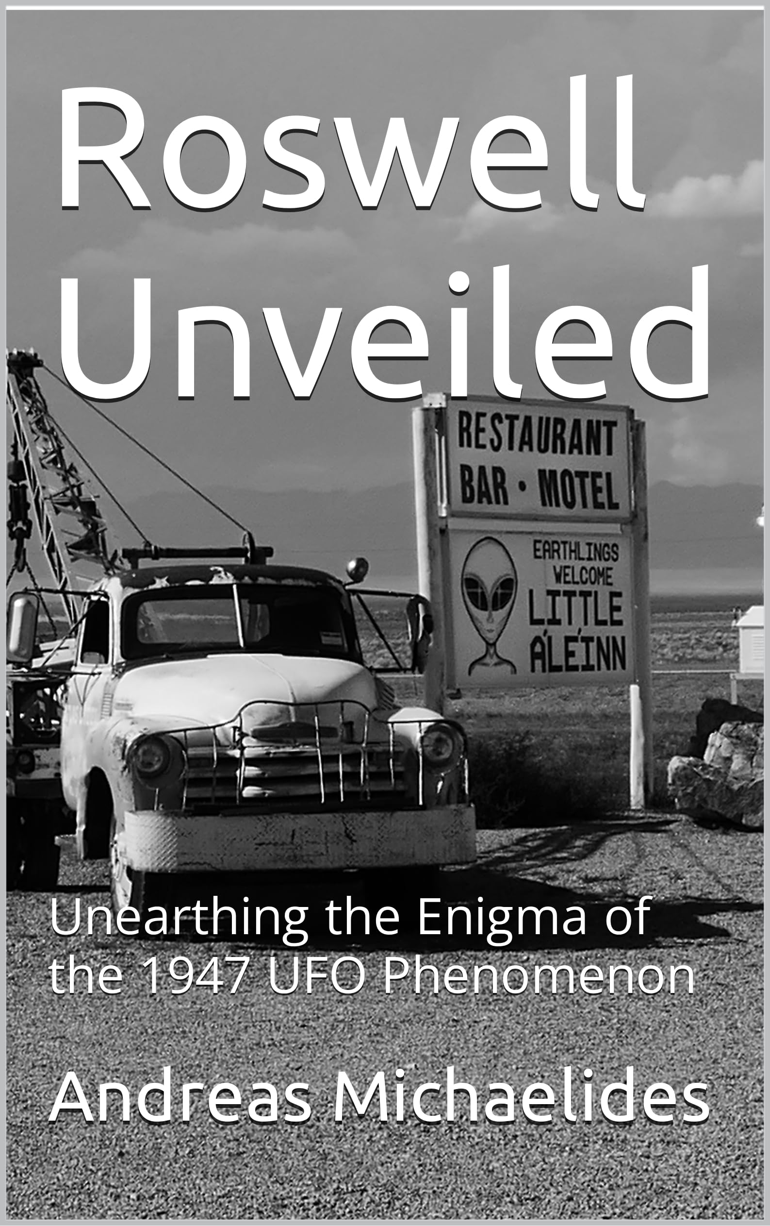 Roswell Unveiled: Unearthing the Enigma of the 1947 UFO Phenomenon by ...