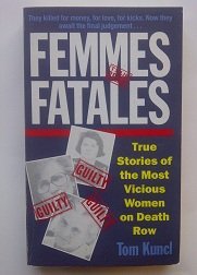 Femme Fatales: True Stories of the Most Vicious Women on Death Row by ...