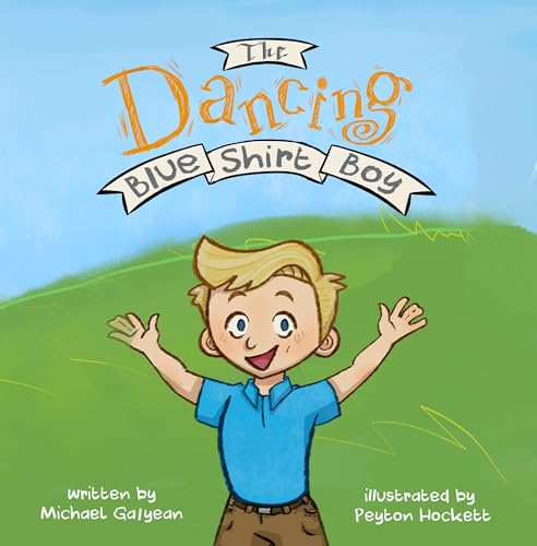 The Dancing Blue Shirt Boy by Michael Galyean | Goodreads
