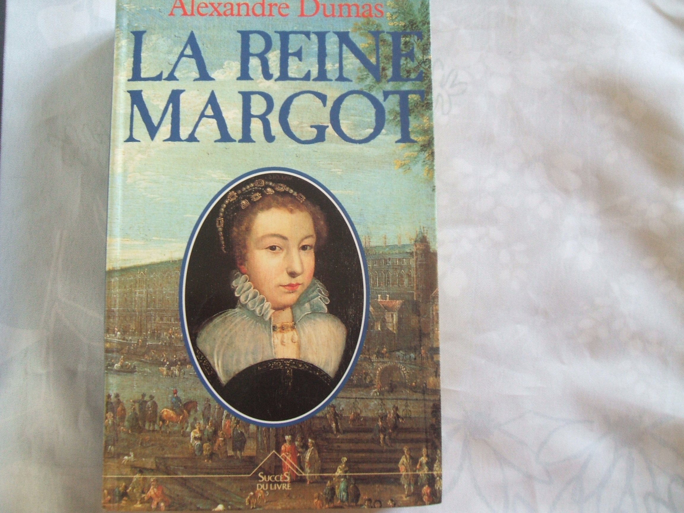 La reine margot by Alexandre Dumas | Goodreads