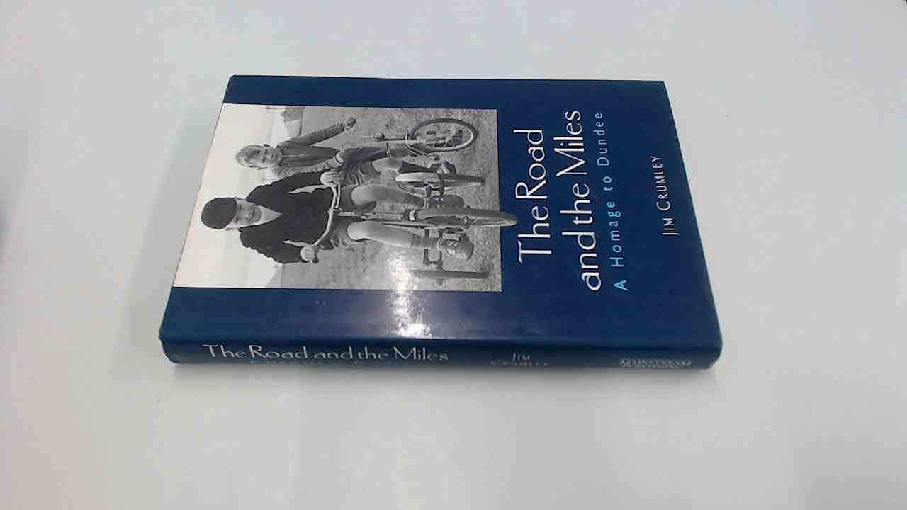 The Road and the Miles: A Homage to Dundee by Jim Crumley | Goodreads