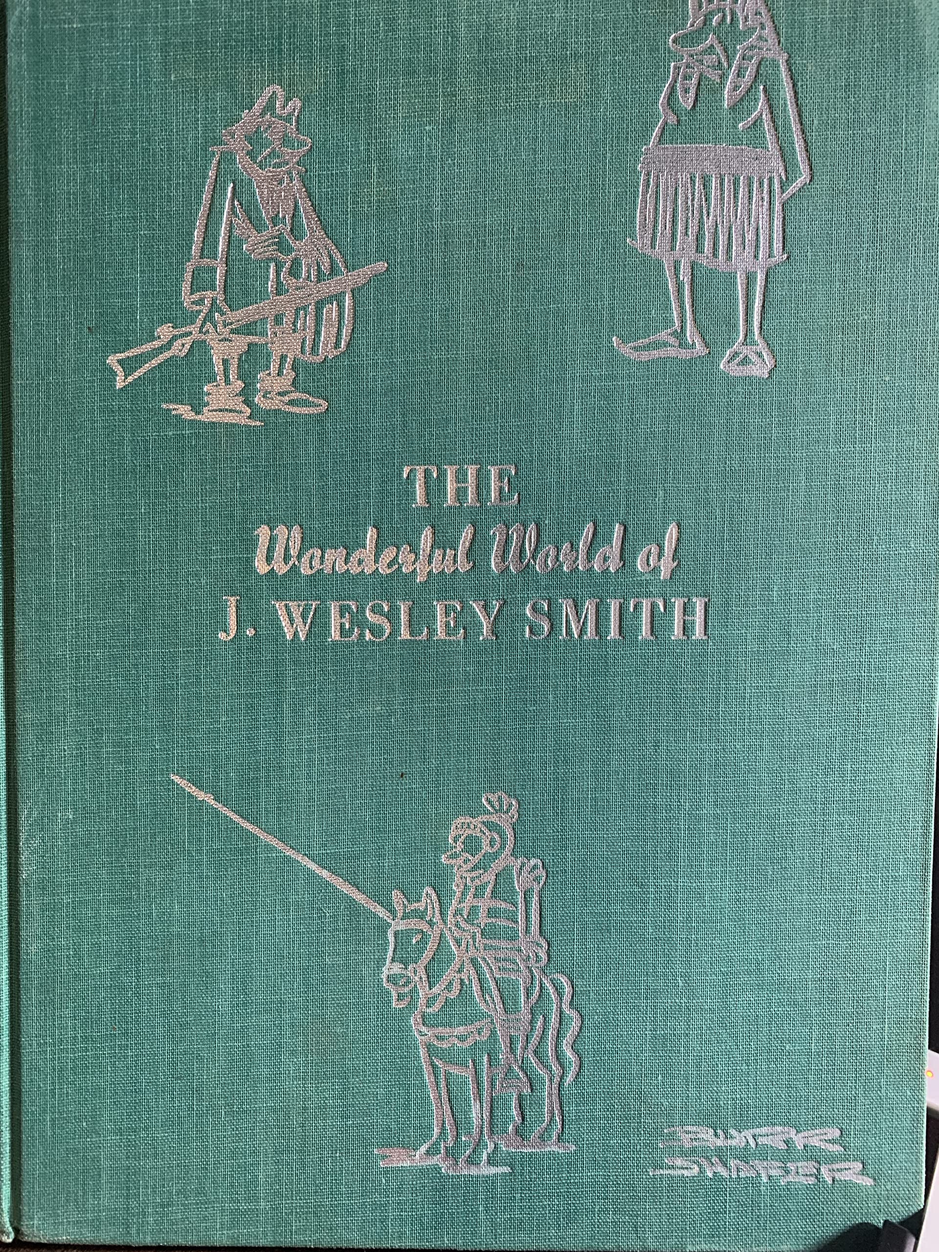 The Wonderful World of J. Wesley Smith by Burr Shafer | Goodreads