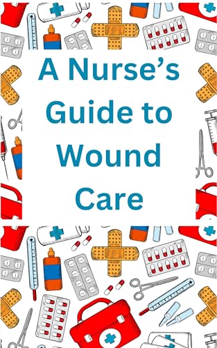 Nurse's Guide to Wound Care by Alyssa McTavish | Goodreads