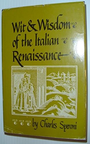 Wit and Wisdom of the Italian Renaissance by Charles Speroni | Goodreads