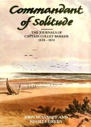 Commandant of Solitude: The Journals of Captain Collet Barker 1828–1831 ...