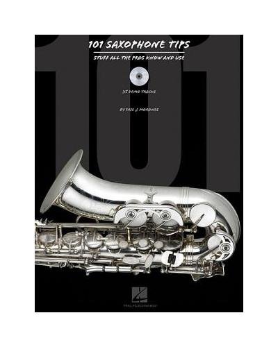 101 Saxophone Tips: Stuff All The Pros Know And Use by Eric J. Morones ...