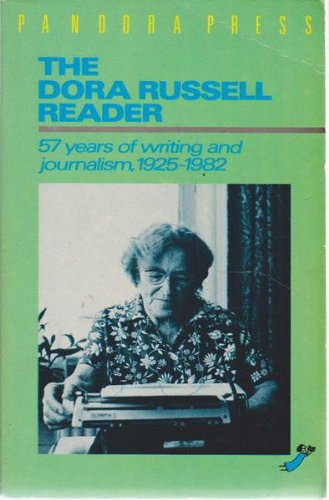 The Dora Russell reader: 57 years of writing and journalism, 1925-1982 ...
