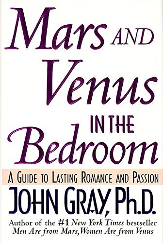Mars and Venus in the Bedroom: A Guide to Lasting Romance and Passion by John Gray by John Gray ...