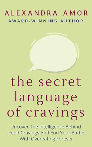 The Secret Language of Cravings: Uncover the Intelligence Behind Food ...