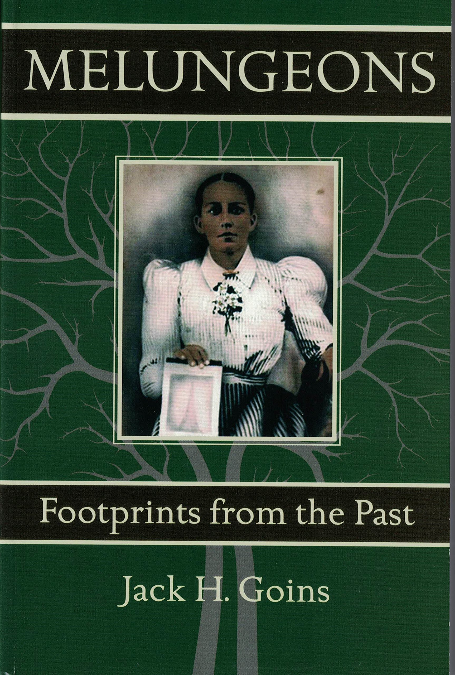 Melungeons Footprints from the Past by Jack H. Goins | Goodreads
