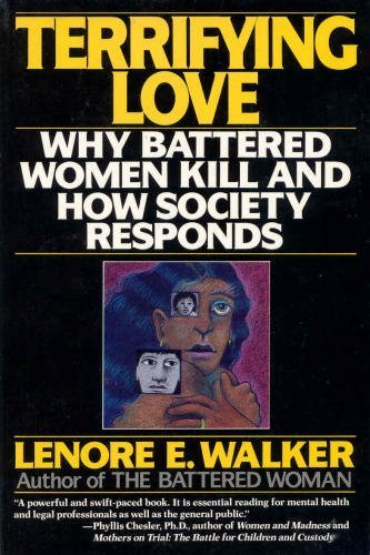 Terrifying Love: Why Battered Women Kill and How Society Responds by ...