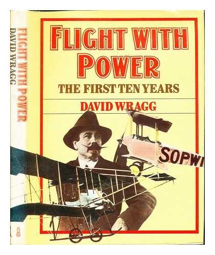 Flight with power: the first ten years by David Wragg | Goodreads