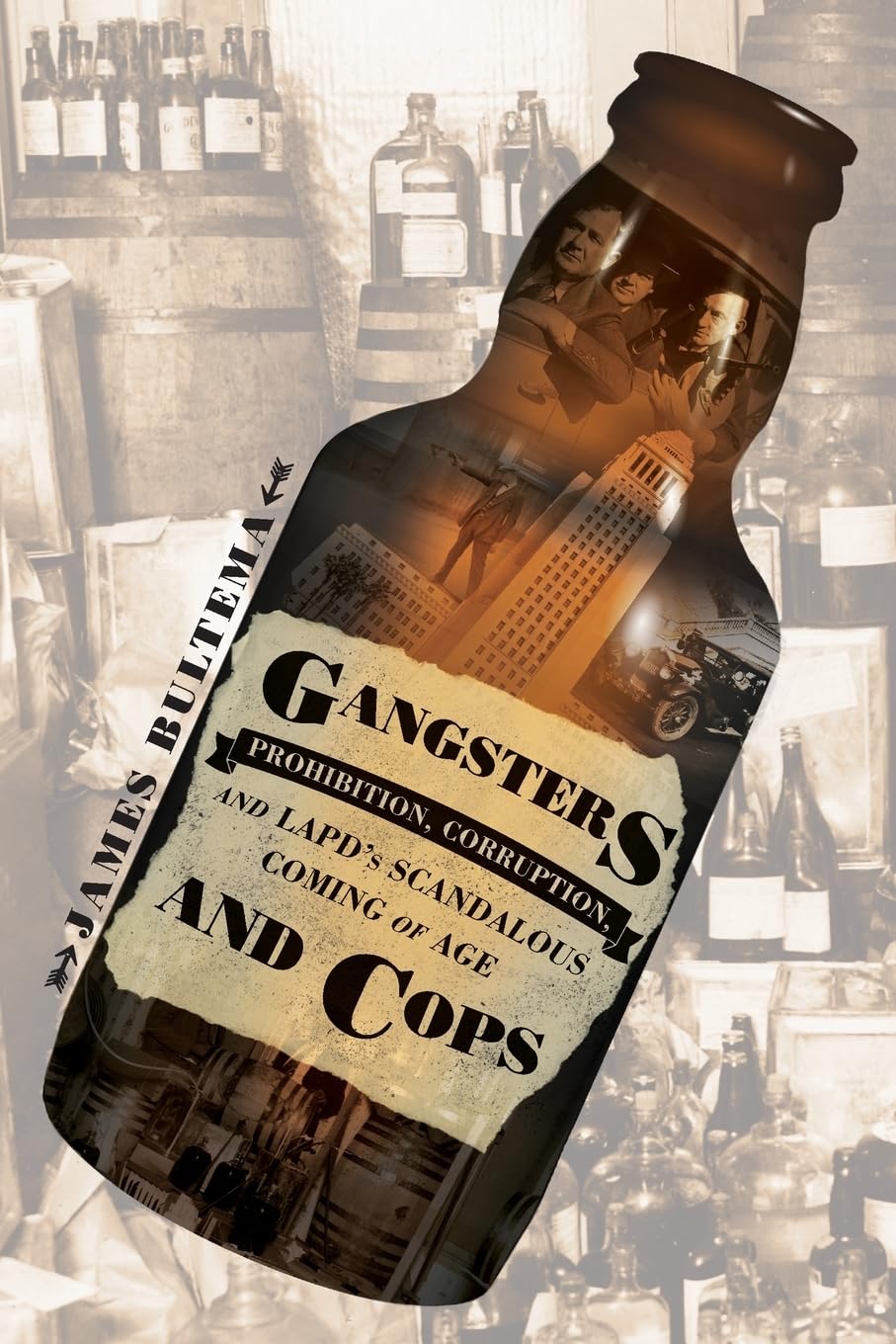 Gangsters and Cops: Prohibition, Corruption, and LAPD's Scandalous ...