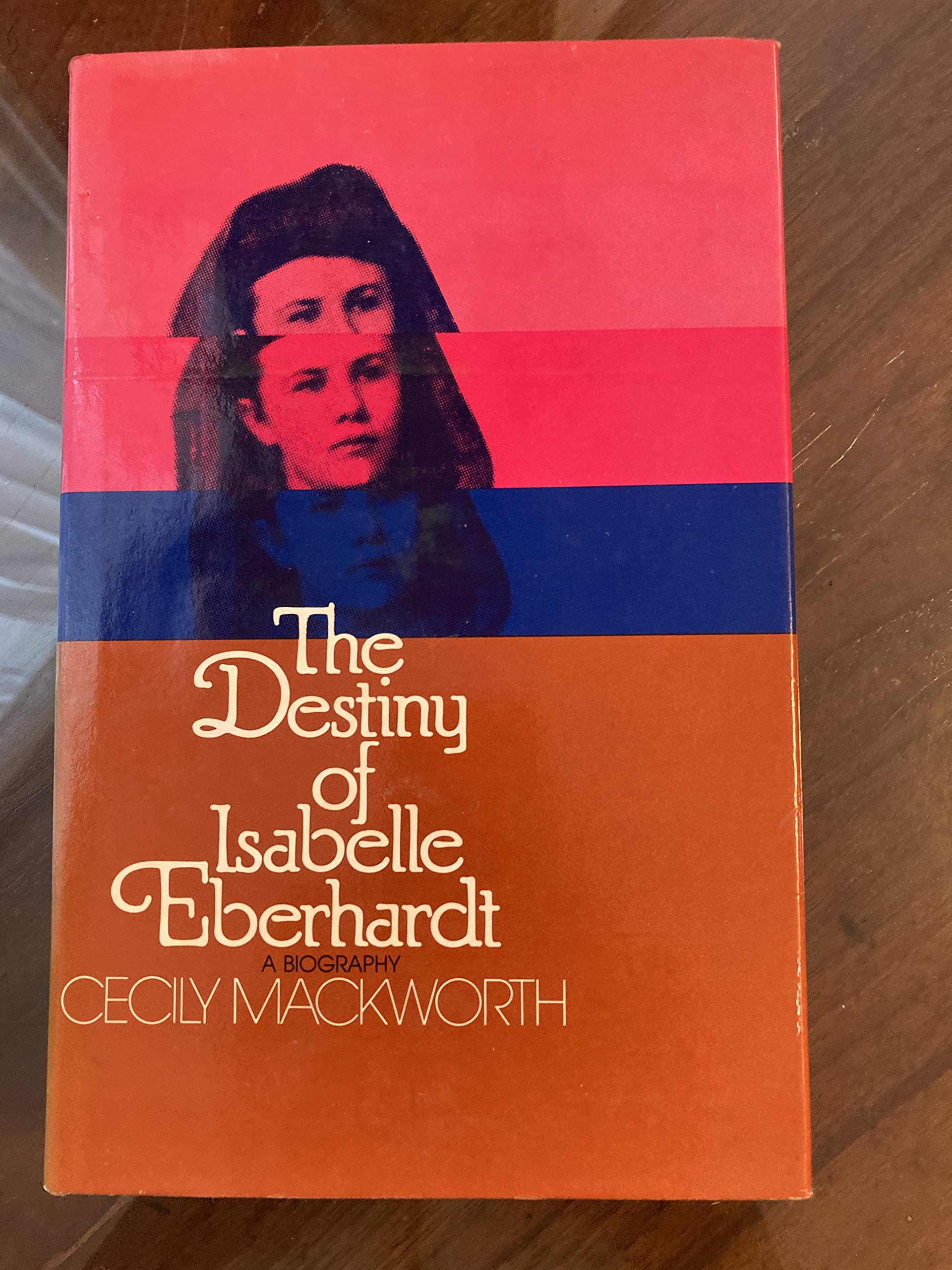 The Destiny Of Isabelle Eberhardt by Cecily Mackworth | Goodreads