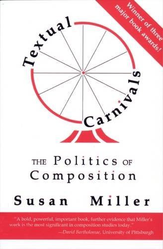 Textual Carnivals: The Politics of Composition by Susan Miller by Susan ...