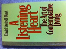 A Listening Heart: The Art of Contemplative Living by David Steindl ...