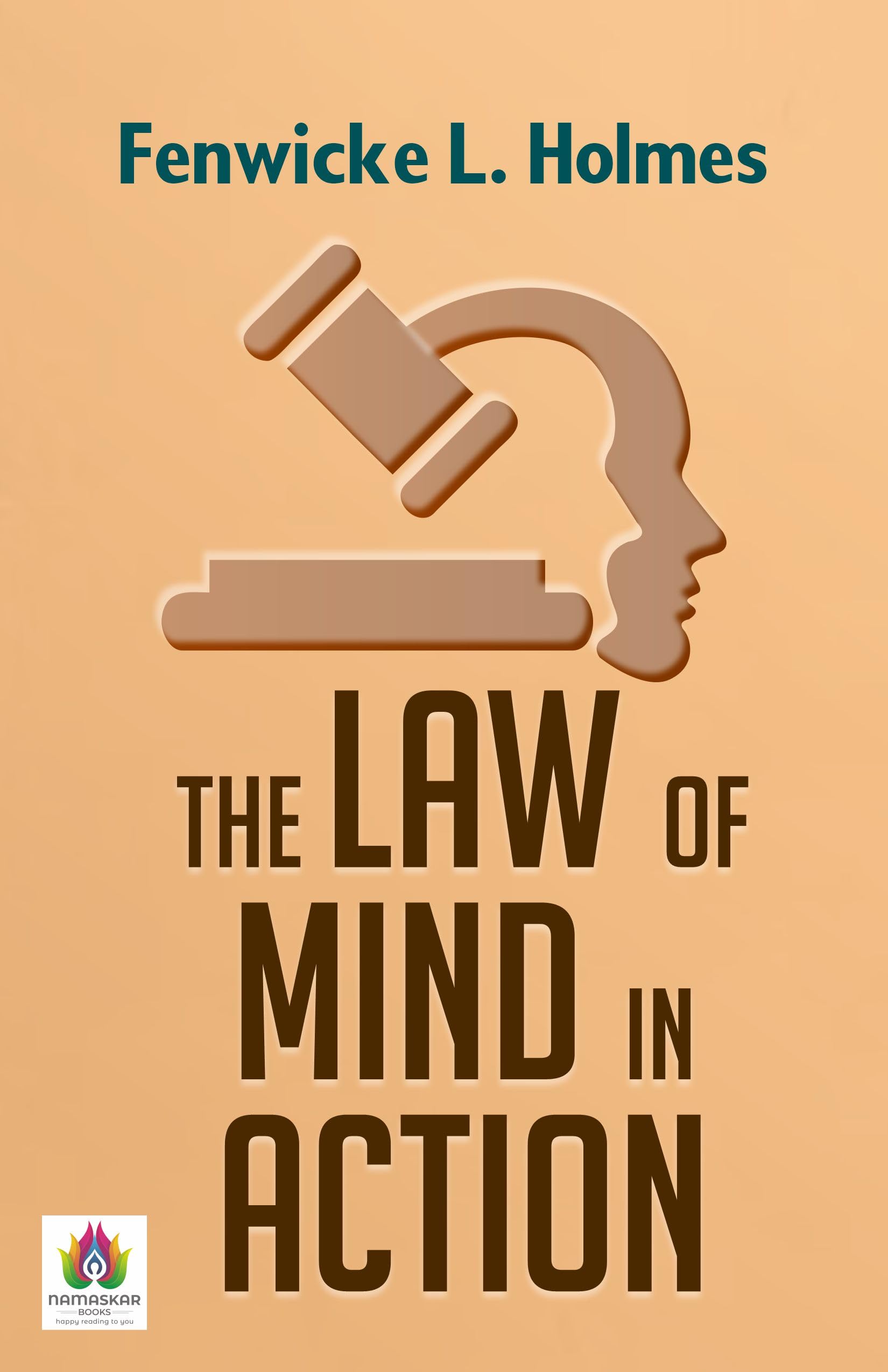 The Law of Mind in Action: Unlocking the Power of the Mind by Fenwicke ...