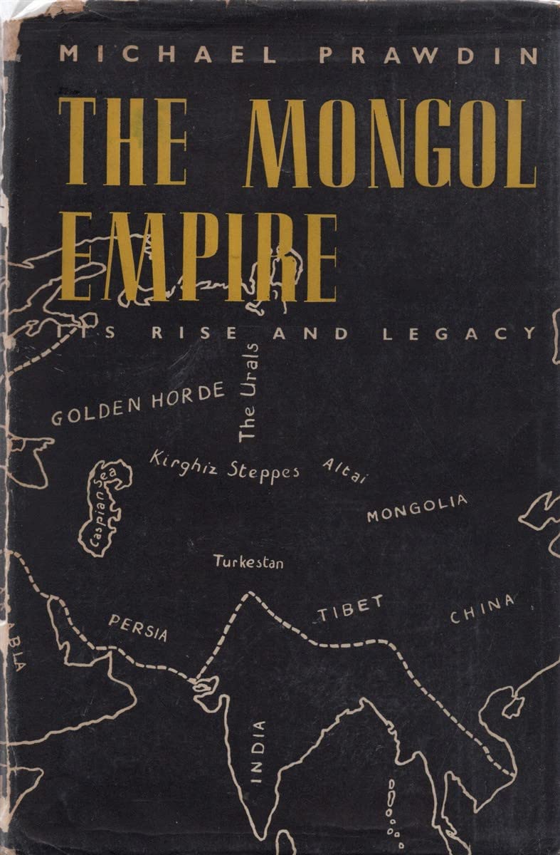 The Mongol Empire,: Its rise and legacy, by Michael Prawdin | Goodreads