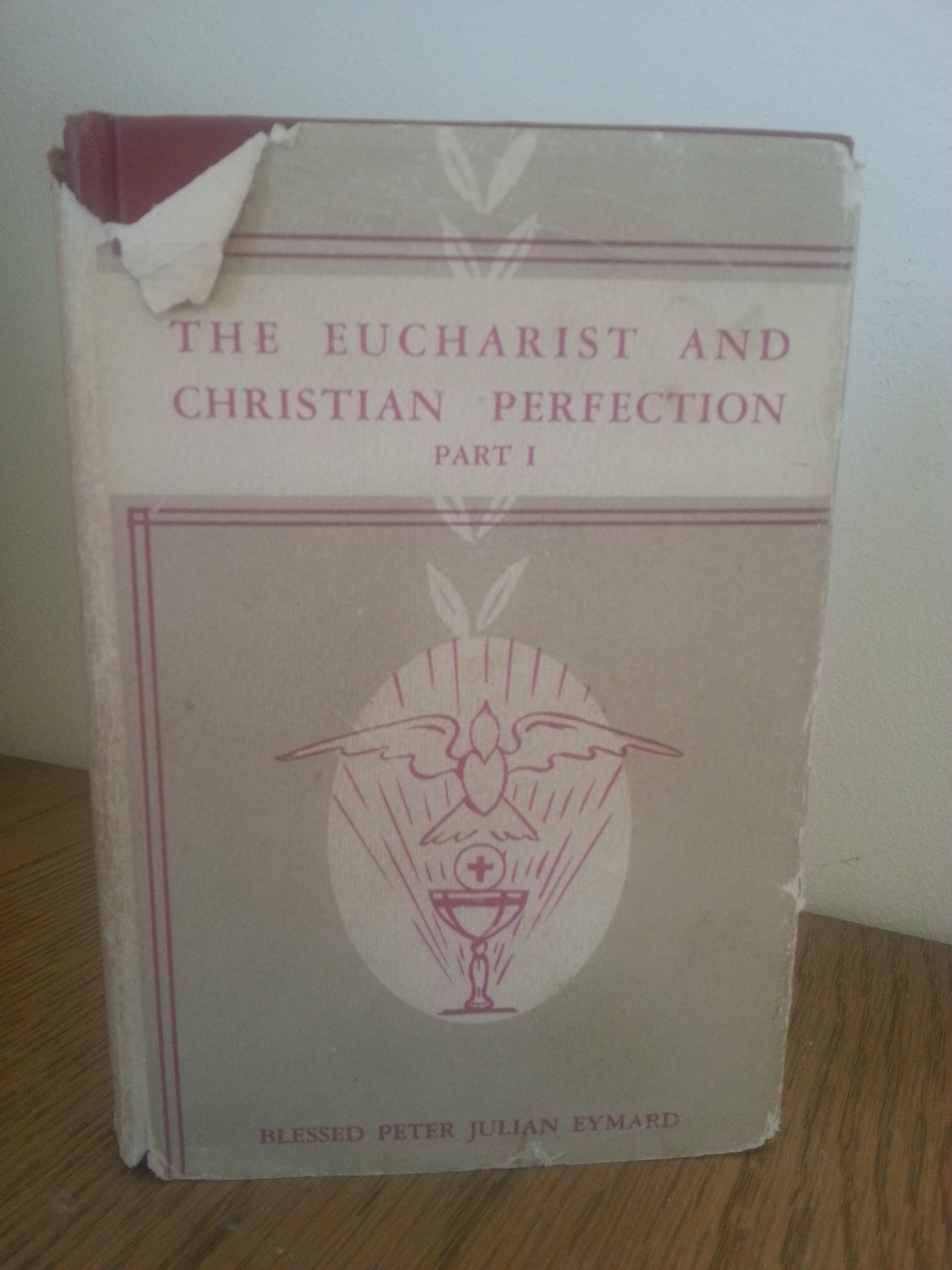 The Eucharist And Christian Perfection, Part I by Peter Julian Eymard ...