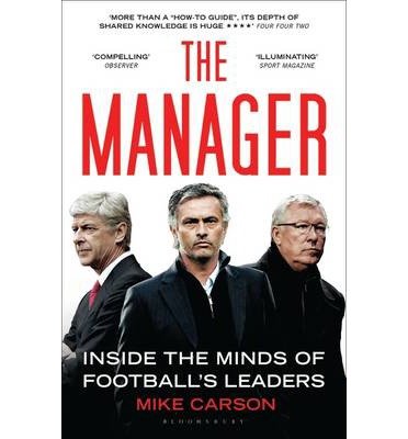 [ The Manager: Inside the Minds of Football's Leaders BY Carson, Mike ...