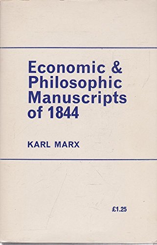 Economic and Philosophic Manuscripts of 1844 by Karl Marx by Karl Marx ...