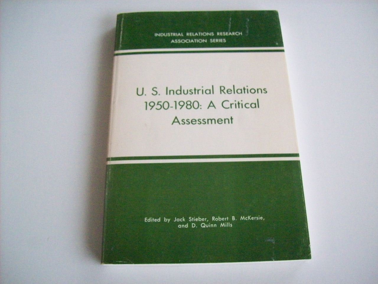 U.S. Industrial Relations 1950-1980: a Critical Assessment by Jack ...