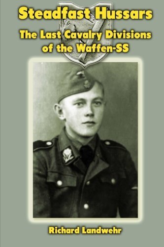 Steadfast Hussars: The Last Cavalry Divisions of the Waffen-SS by ...